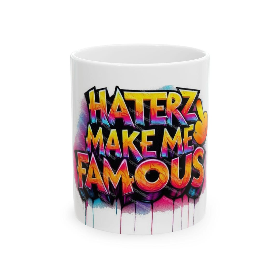 Hater Make Me Famous Mug: Street Art Graffiti Coffee Cup - Etsy