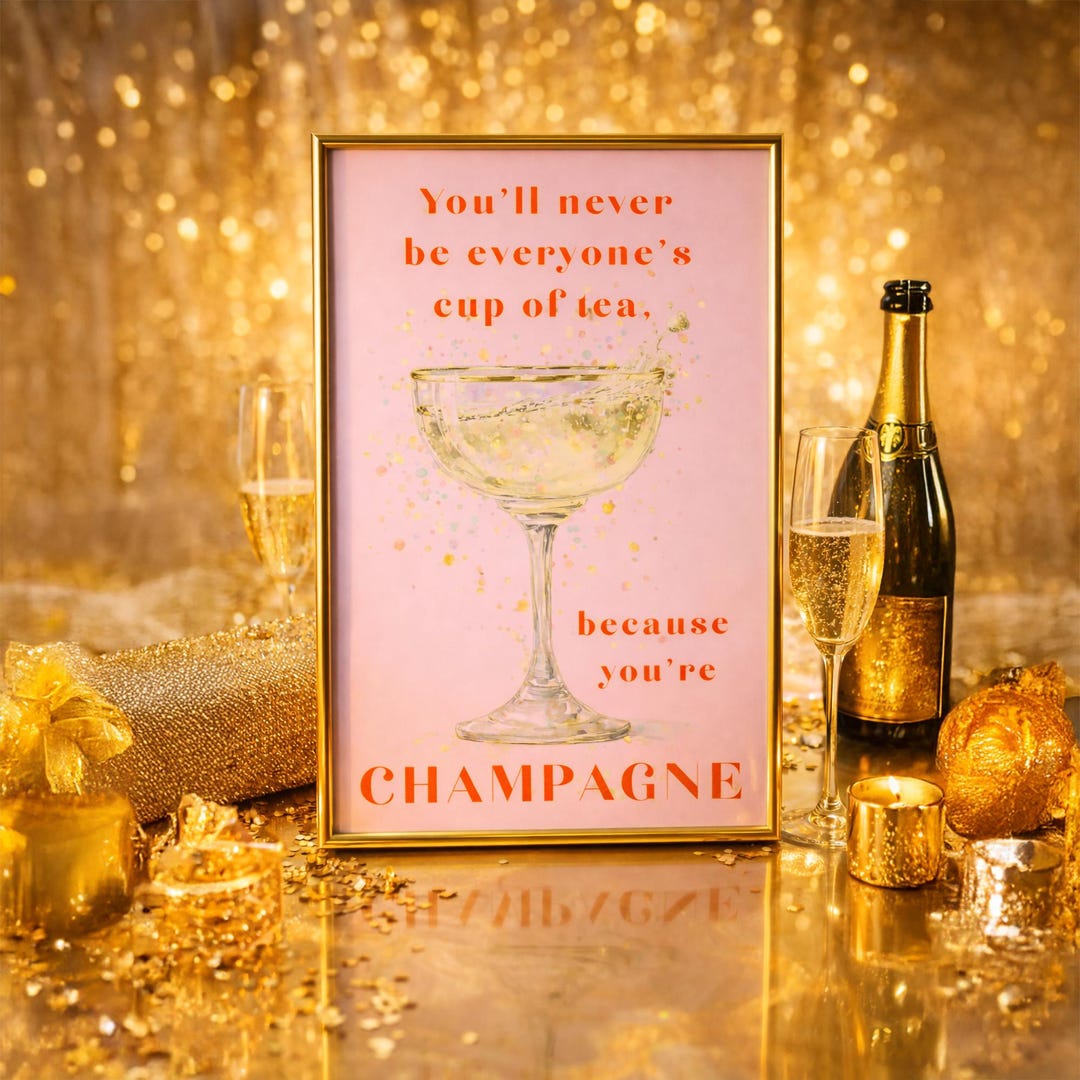 Champagne Poster: 'you Will Never Be Everyone's Cup of Tea' Quote Art ...