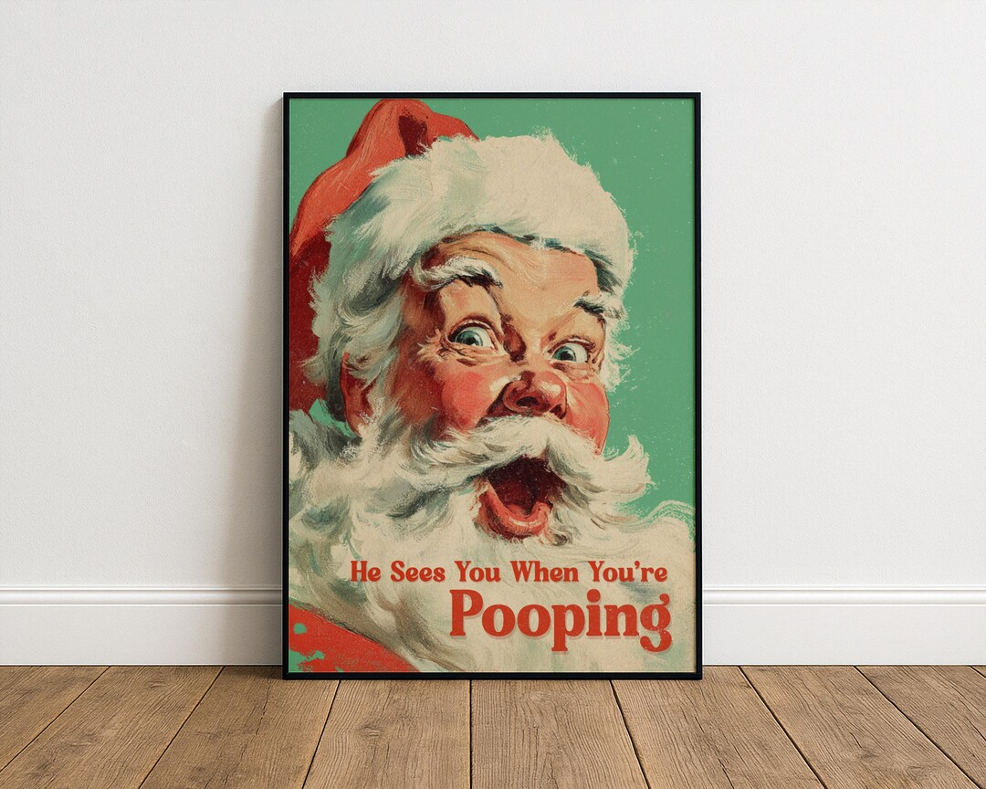 He Sees You When You're Pooping – Funny Christmas Bathroom Poster ...