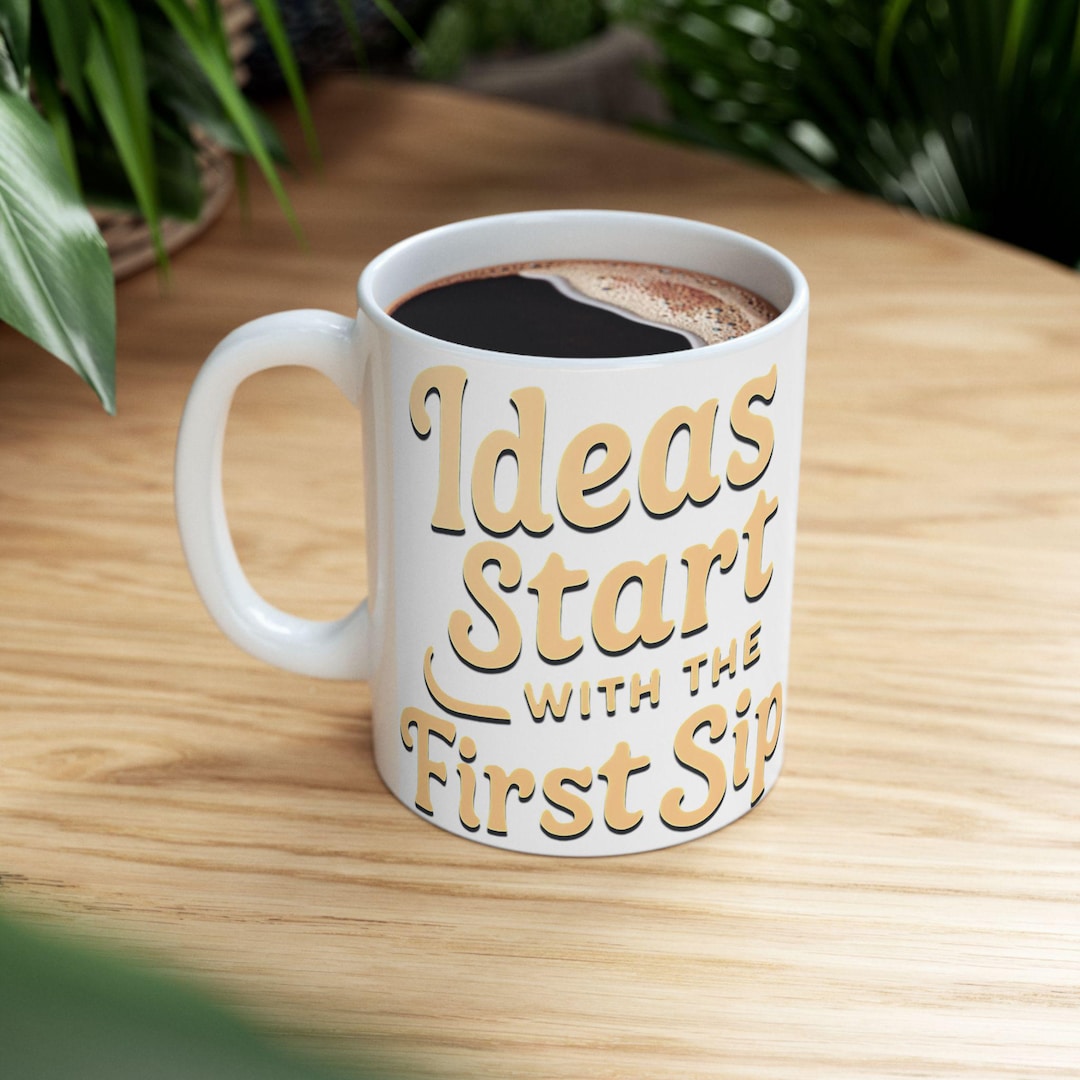 Ideas Start With the First Sip Mug | Coffee Tea Quote Ceramic - Etsy