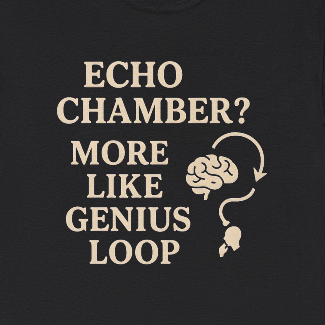 Echo Chamber More Like Genius Loop Shirt Clever Smart Humor T‑shirt ...