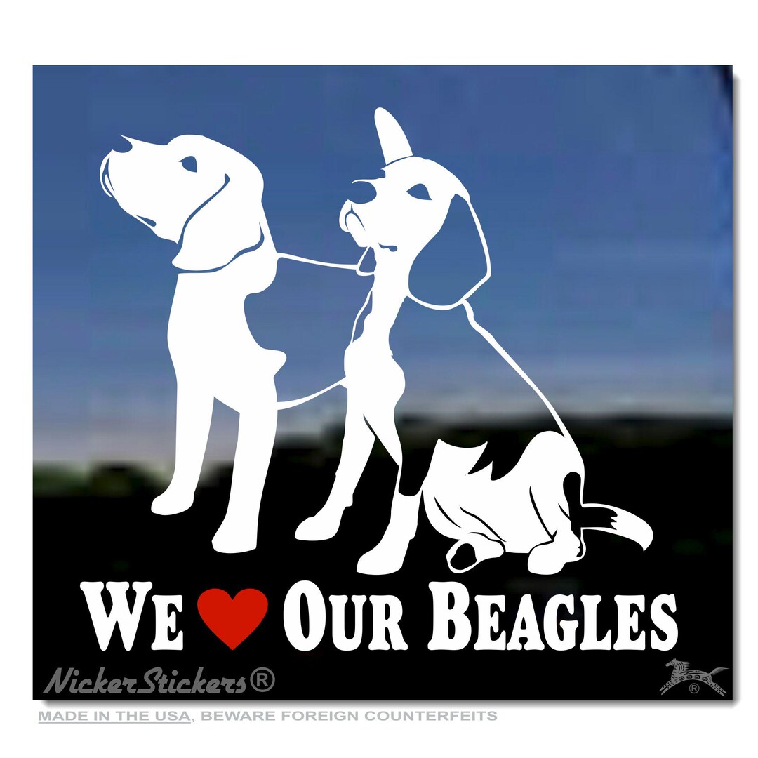 We Love Our Beagles | High Quality Adhesive Vinyl Window Decal Sticker ...