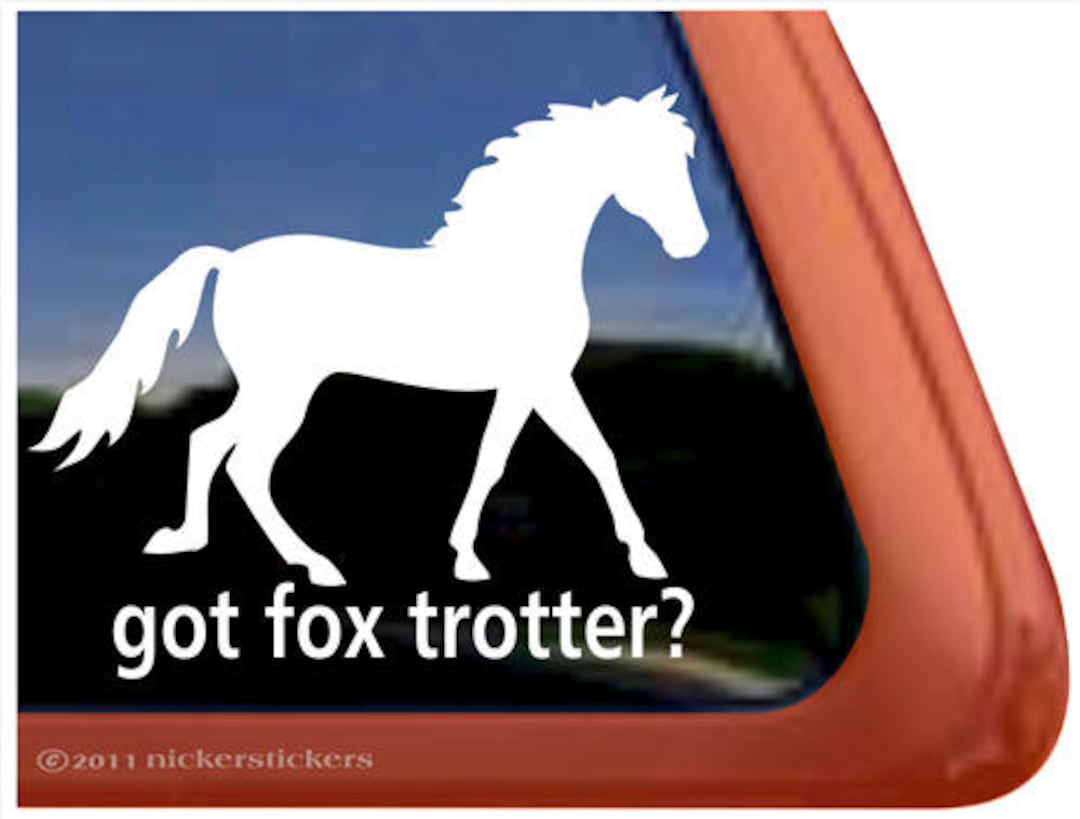 Got Fox Trotter? | DC430GOT | High Quality Adhesive Vinyl Fox Trotter ...