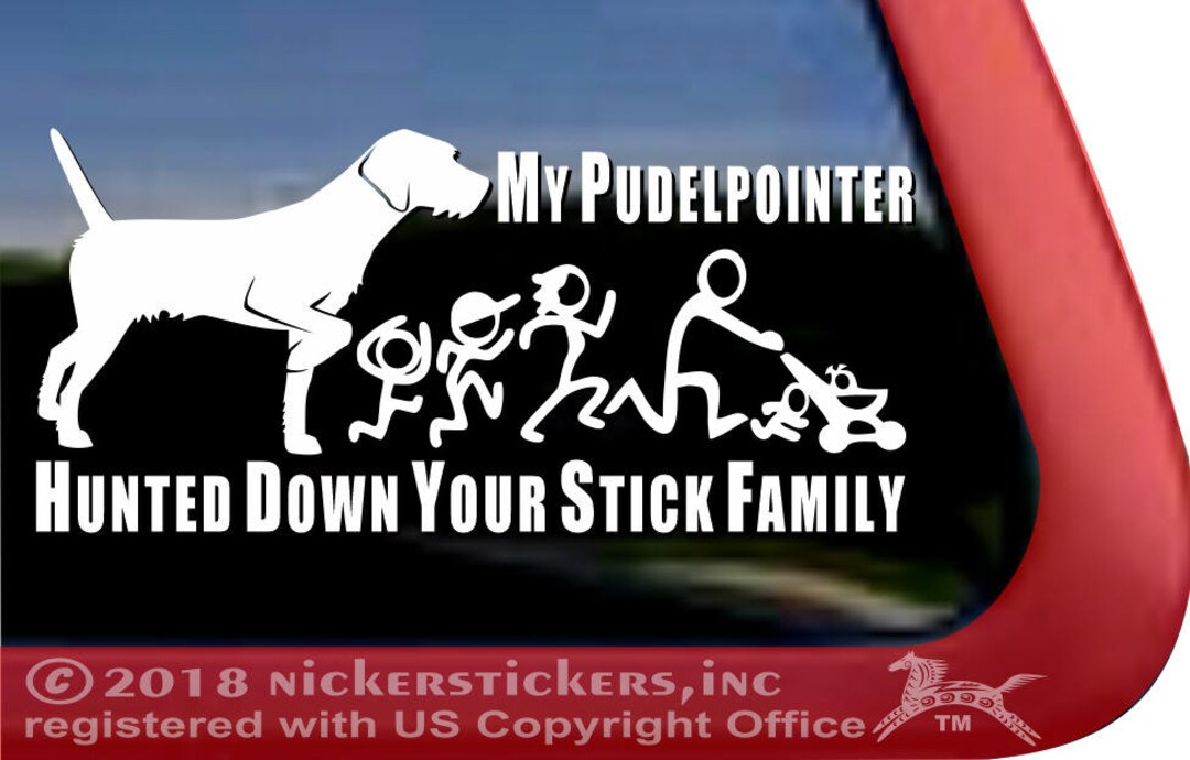 My Pudelpointer Hunted Down Your Stick Family | DC528FAM | High Quality Adhesive Vinyl Window ...