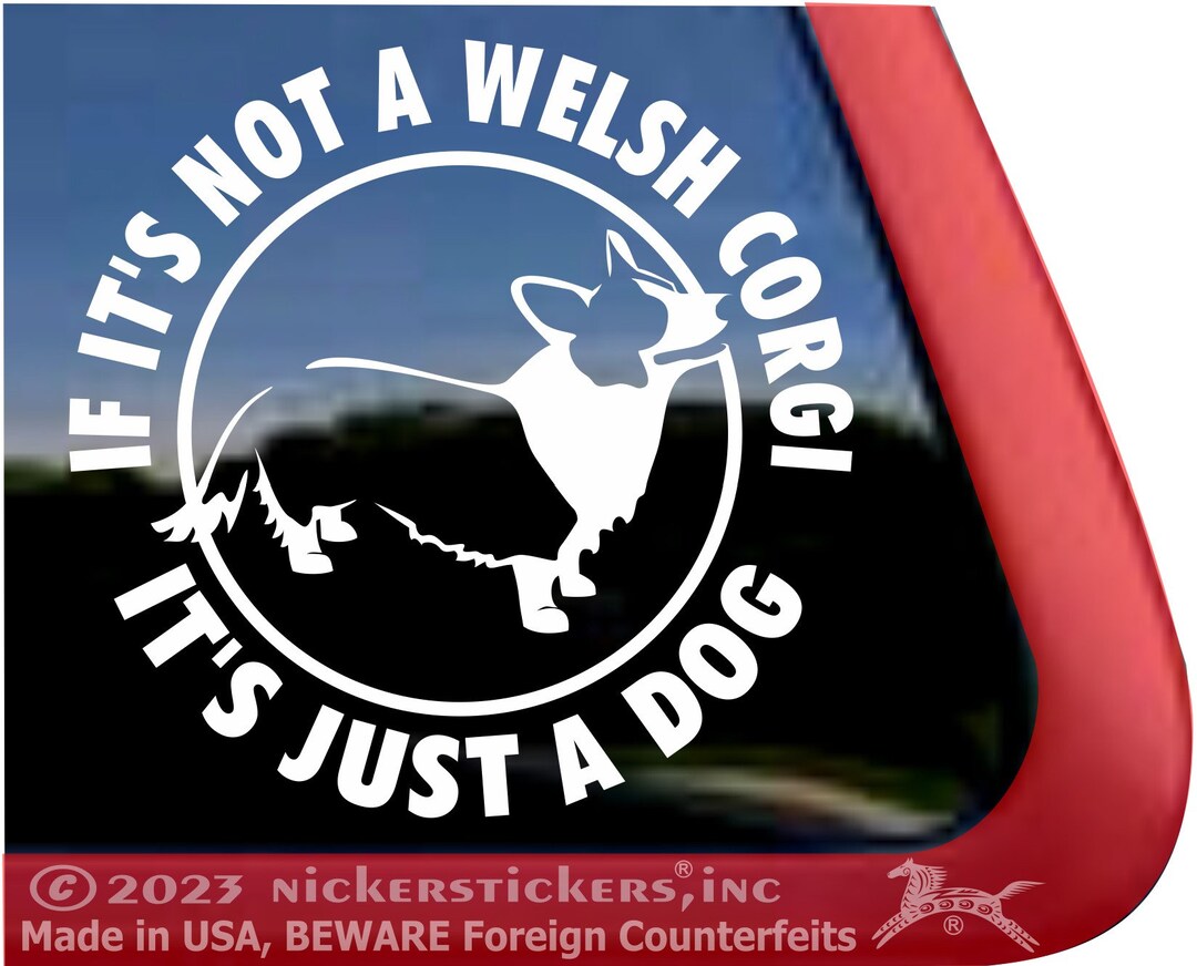 If It's Not a Welsh Corgi, It's Just a Dog | High Quality Adhesive ...