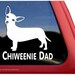 Chiweenie Dad | DC264DAD | High Quality Adhesive Vinyl Chiweenie Window ...