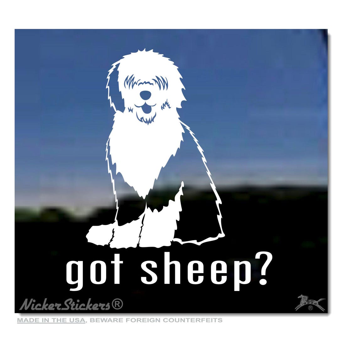 Got Sheep? Old English Sheepdog | High Quality Adhesive Vinyl Window ...