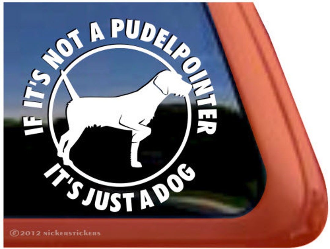If It’s Not A Pudelpointer, It’s Just A Dog | DC528JAD | High Quality Adhesive Vinyl Window ...