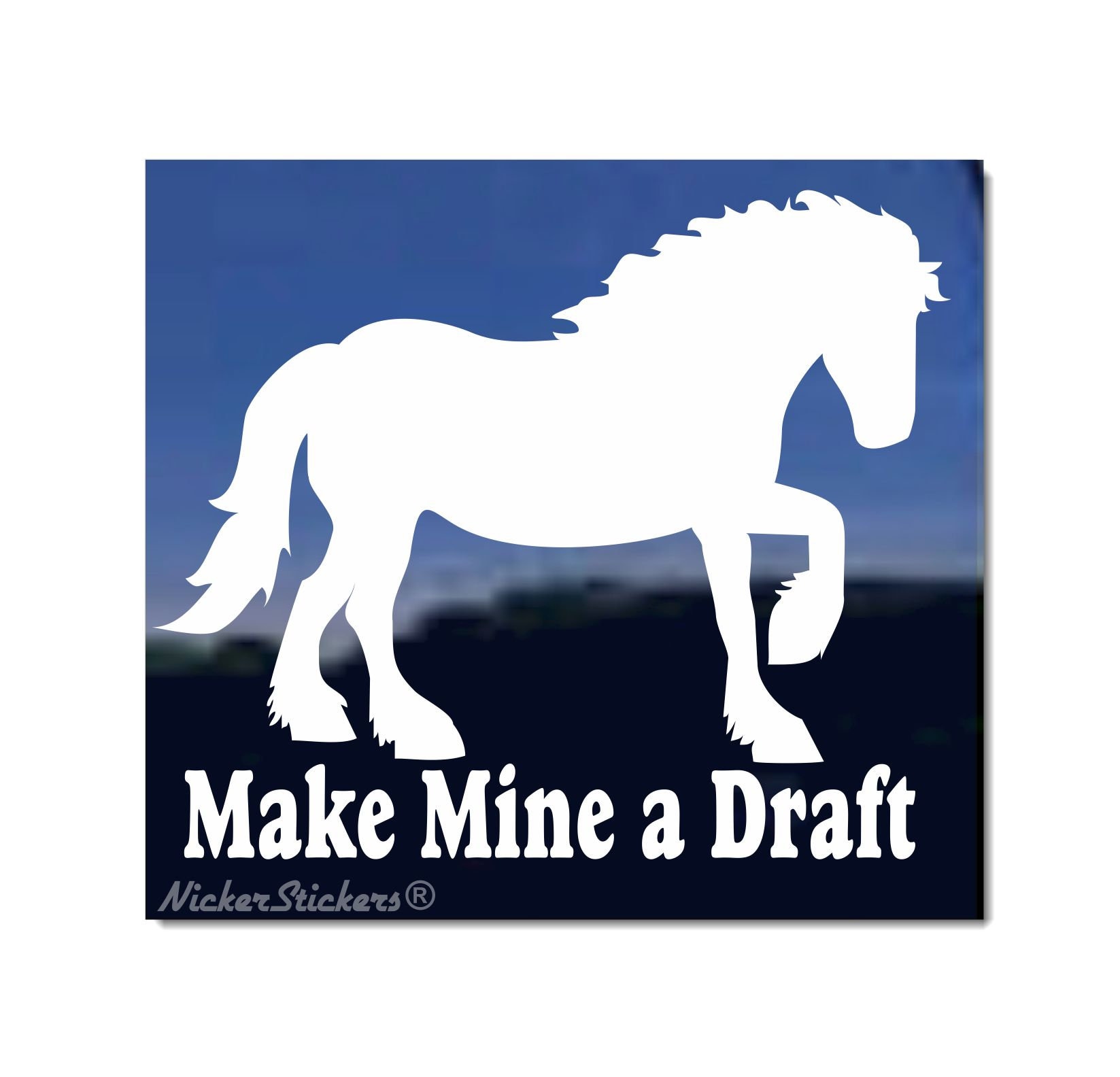 Draft Horse Make Mine A Draft | High Quality Adhesive Vinyl Window ...
