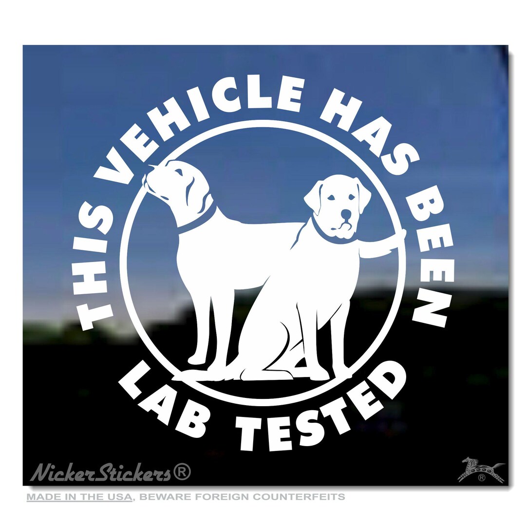 This Vehicle Has Been Lab Tested | High Quality Adhesive Labrador ...
