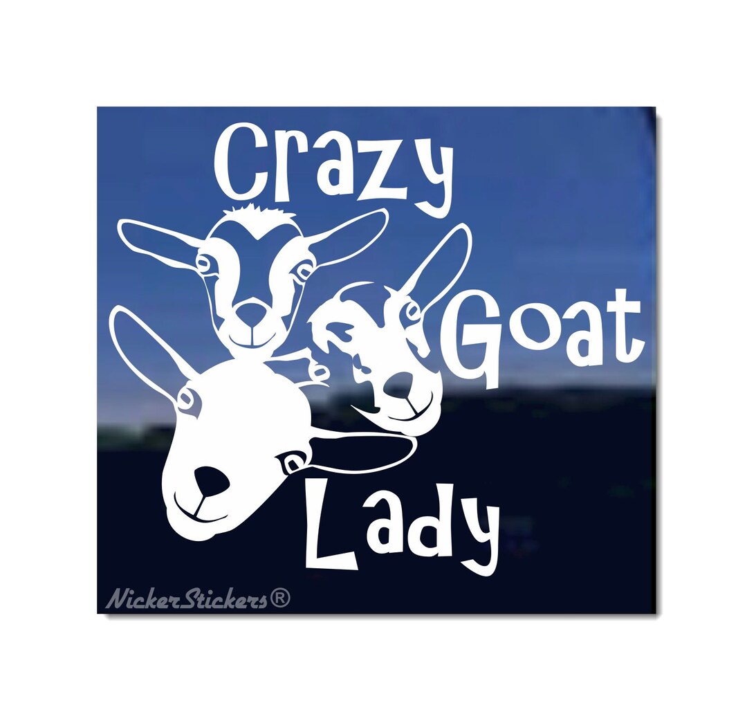 Crazy Goat Lady | High Quality Adhesive Vinyl Nigerian Dwarf Goats ...