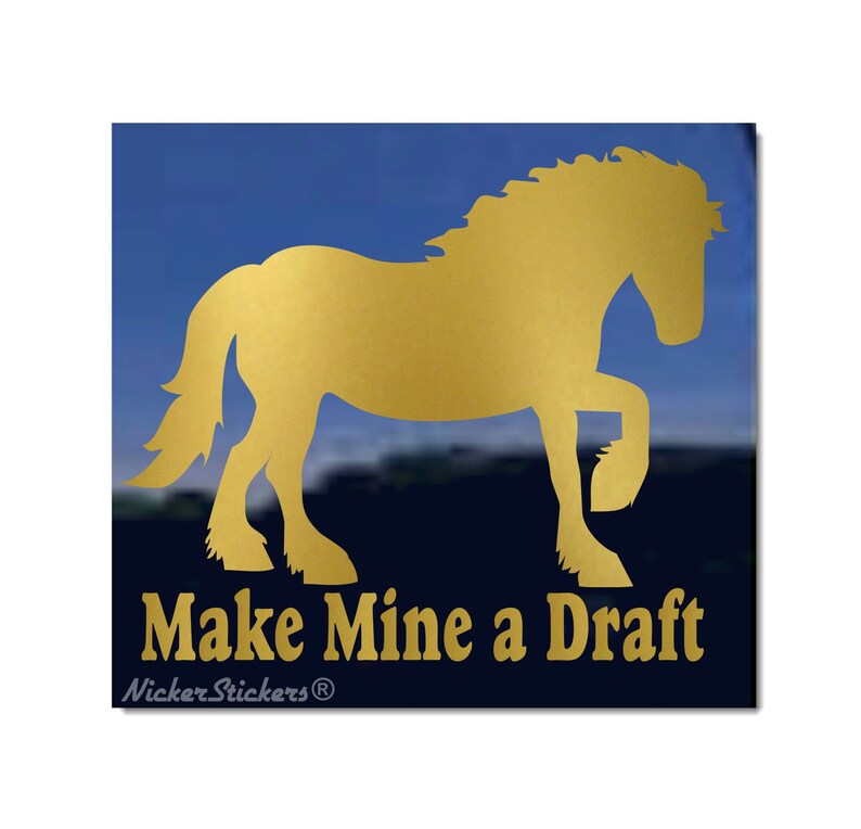 Draft Horse Make Mine A Draft | High Quality Adhesive Vinyl Window ...