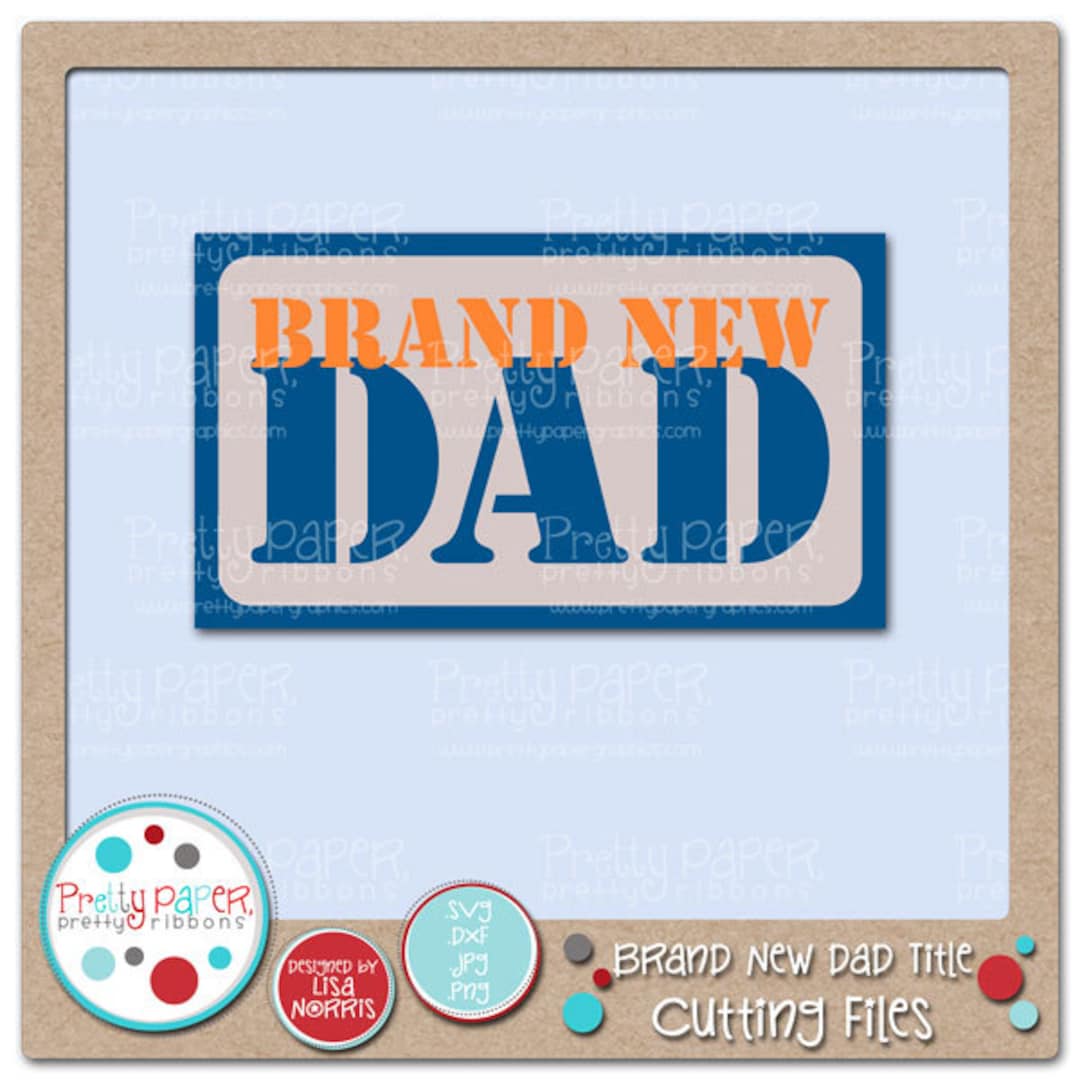 Brand New Dad Title Cutting Files and Clip Art - Instant Download - Etsy