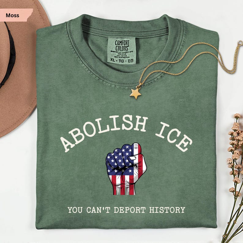 Abolish ICE Shirt, You Can't Deport History Tee, Comfort Colors ...