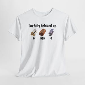 Im Fully Bricked up Shirt - Etsy