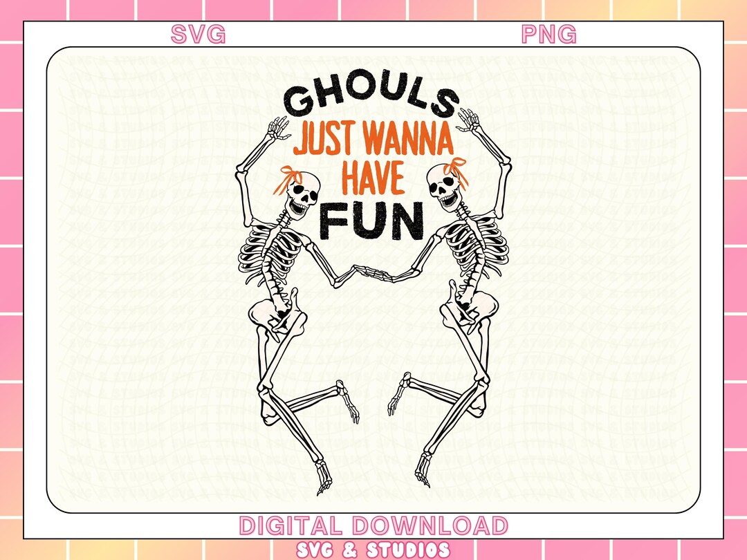 Ghouls Just Wanna Have Fun PNG SVG | Cute Dancing Girl Skeleton Ghost ...