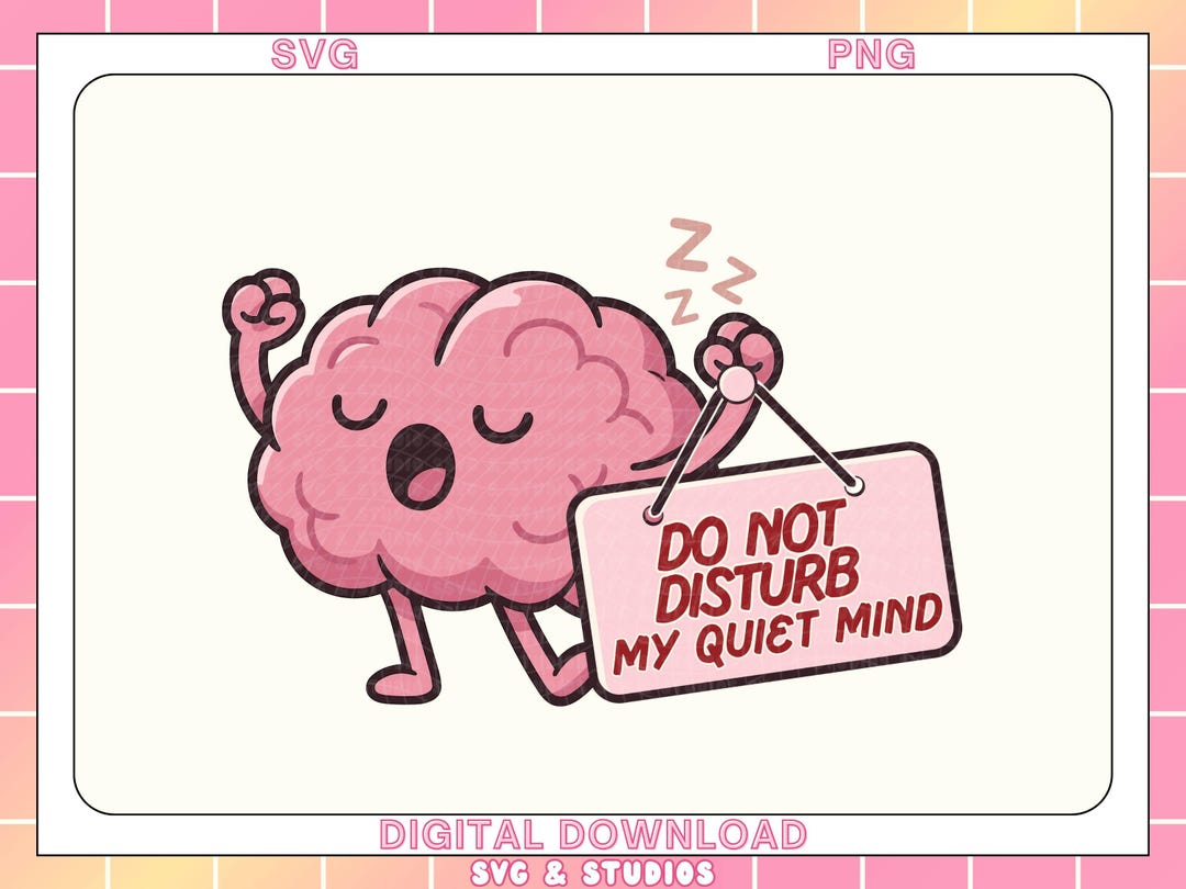 Do Not Disturb My Quiet Mind Sticker PNG SVG | Sleepy Brain Clipart ...