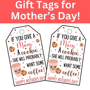 If You Give a Mom A Cookie Gift Tag - Happy Mother's Day - Instant ...