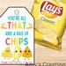 Printable You Are All That and A Bag of Chips Tags, Teacher ...