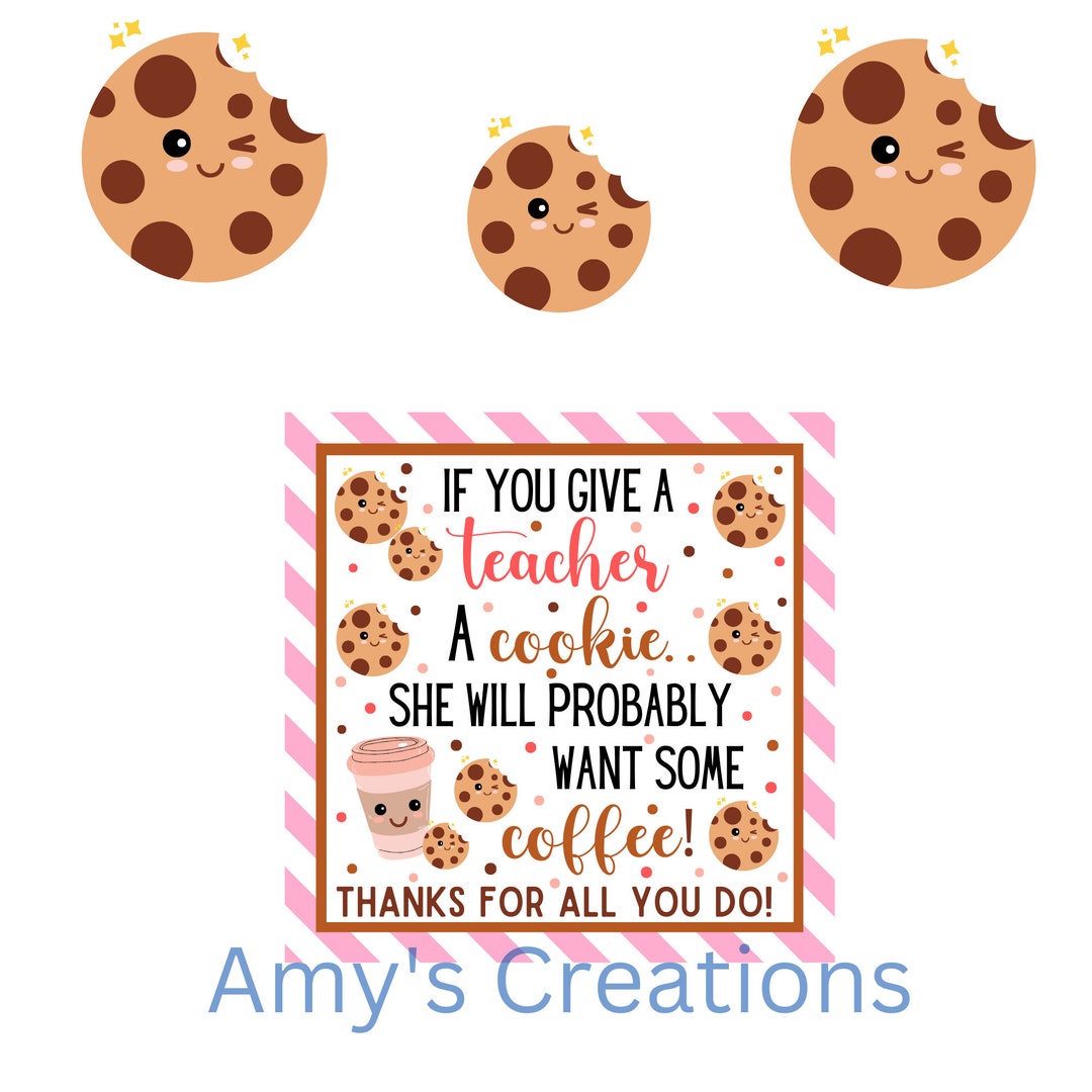 Printable If You Give a Teacher A Cookie Gift Tag Thank You Cookie Tags ...