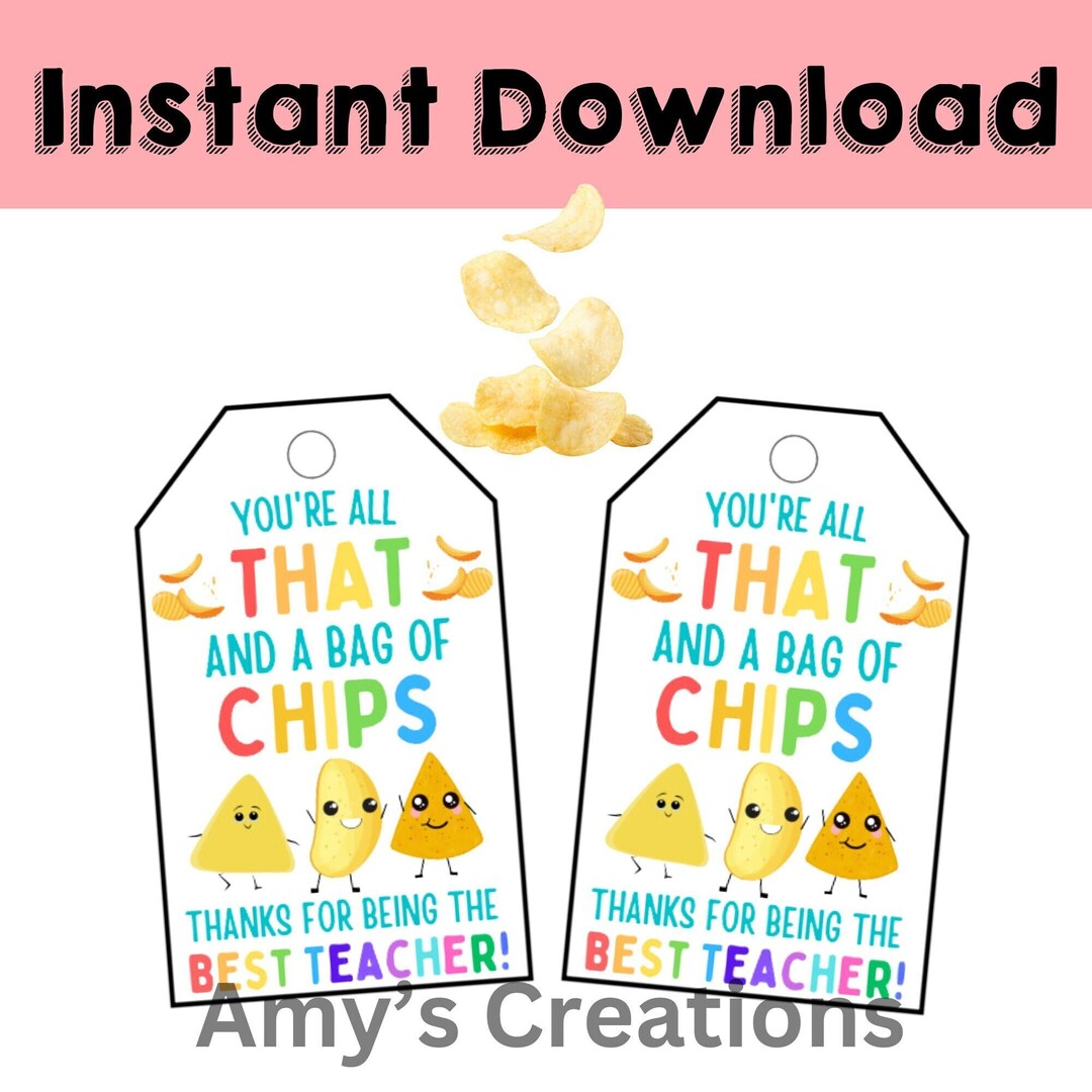 Teacher Appreciation Gift Tags: You're All That and a Bag of Chips (PDF ...