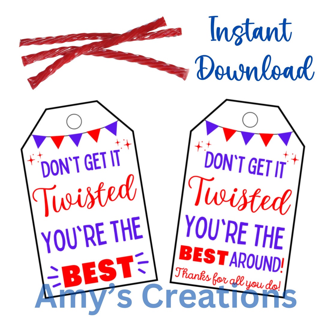 Printable Don't Get It Twisted, You Are the Best Gift Tag Twizzlers ...