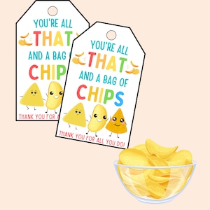 Printable You Are All That and A Bag of Chips Tags, Teacher ...