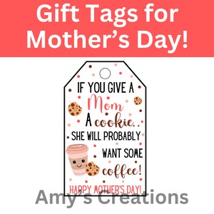 If You Give a Mom A Cookie Gift Tag - Happy Mother's Day - Instant ...