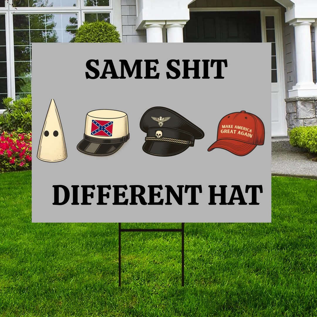 Anti Trump Same Shit Different Hat Yard Sign, Dark Humor Anti Maga Yard ...