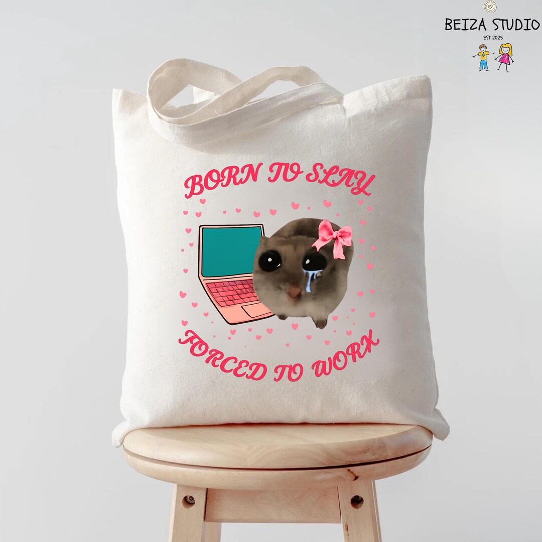 Born to Slay Forced to Work Tote Bag, Sad Hamster Meme Canvas Bag ...