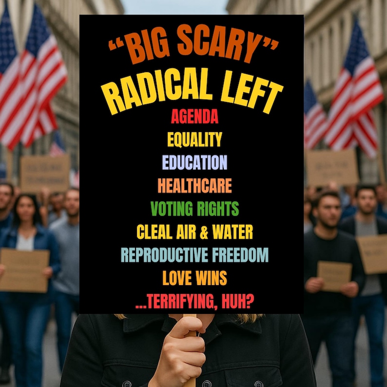 Sarcastic Political Protest Sign Big Scary Radical Left Agenda Banner ...