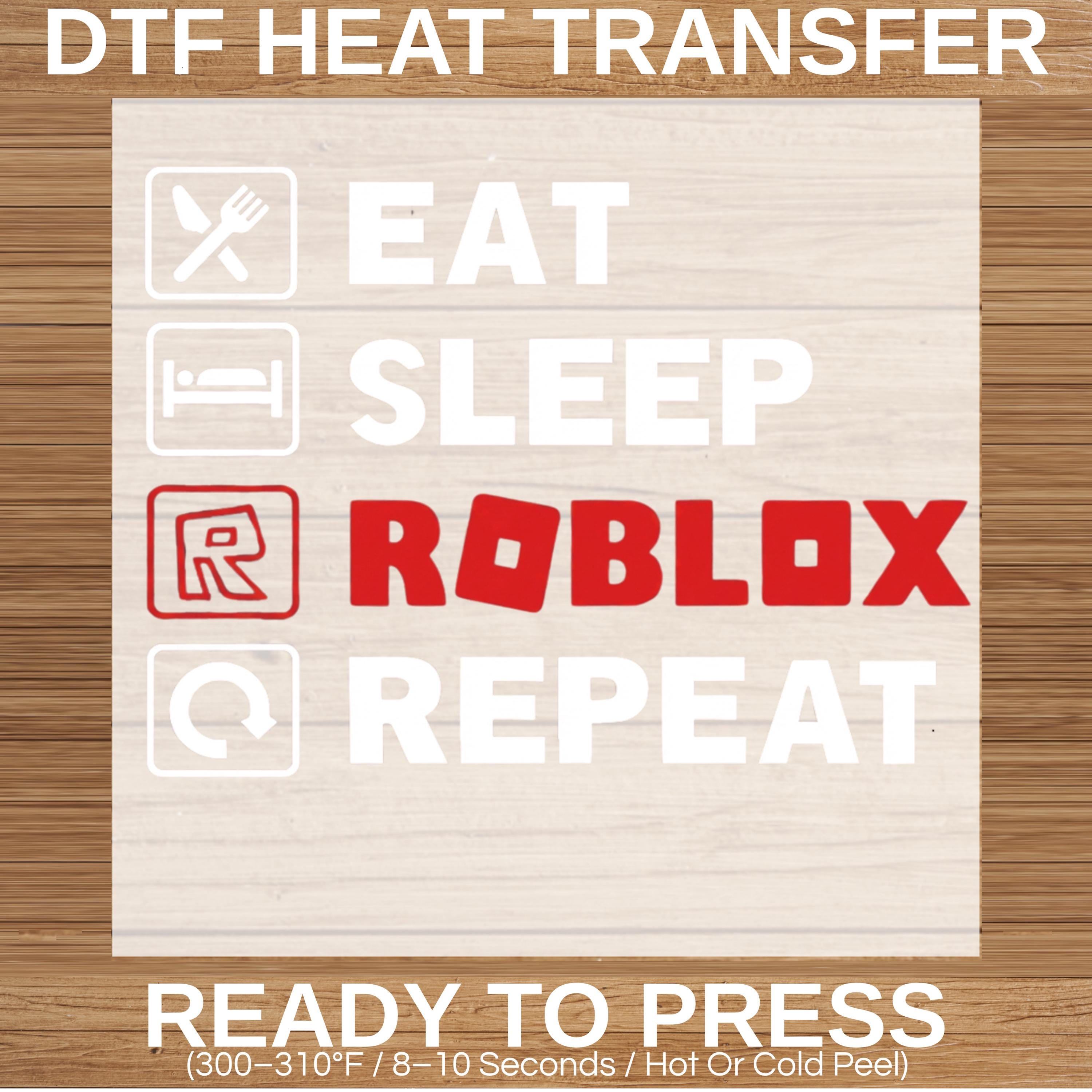Eat Sleep Roblox Repeat DTF Transfer: Unisex Kids & Adults Gamer Ready ...