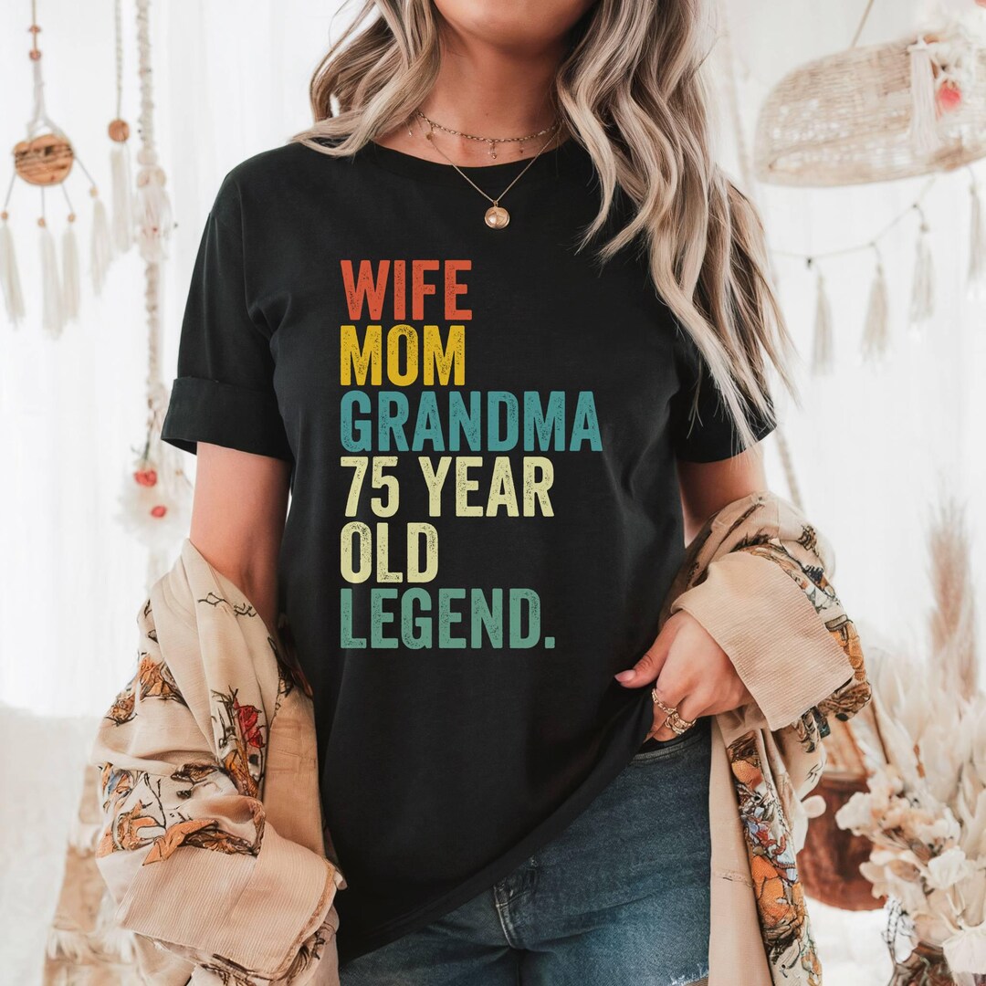 Wife Mom Grandma 75 Year Old Legend Shirt, Custom Wife Mom Grandma ...