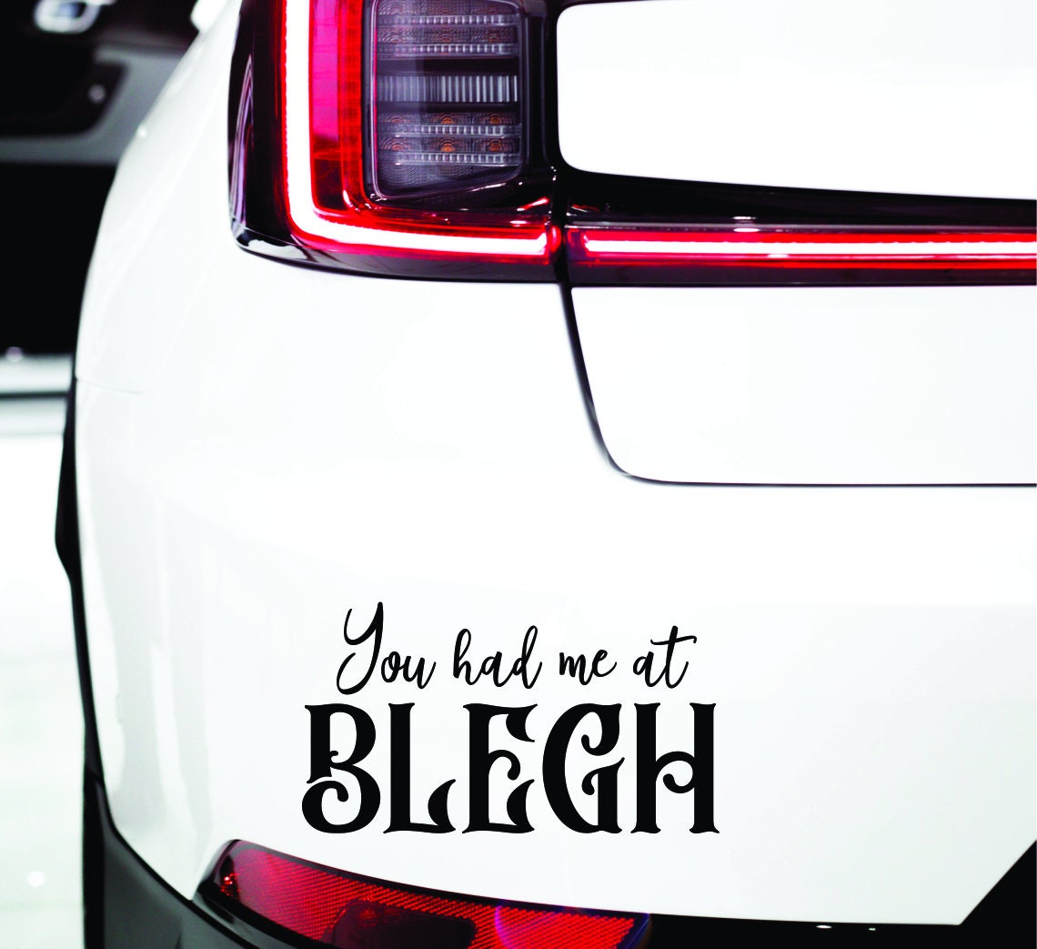 BLEGH You Had Me at Blegh Metalcore Car Decal Funny Window Bumper ...