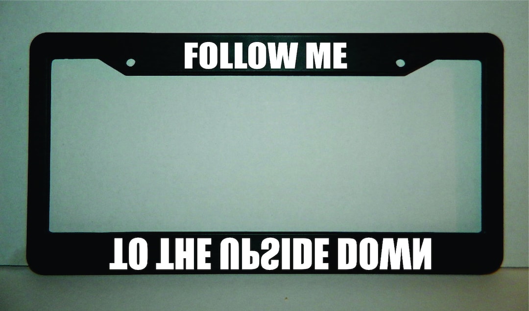 Follow Me to the Upside Down License Plate Frames Car Auto Decals Decor ...