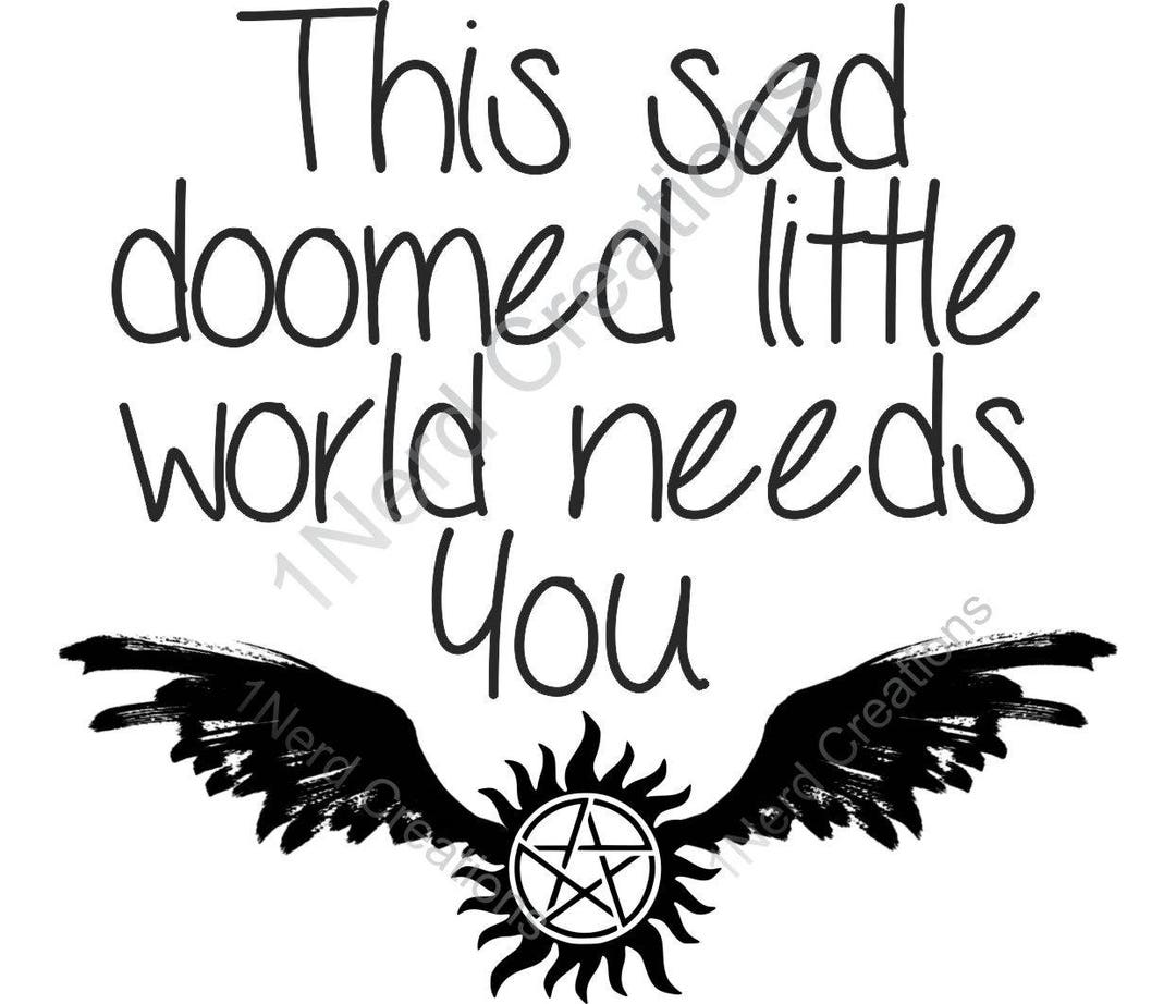 Supernatural Decal Castiel Quote This Sad Doomed Little World Needs You ...