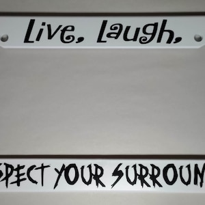 Disrespect Your Surroundings License Plate Frame Live Laugh Funny Metal ...