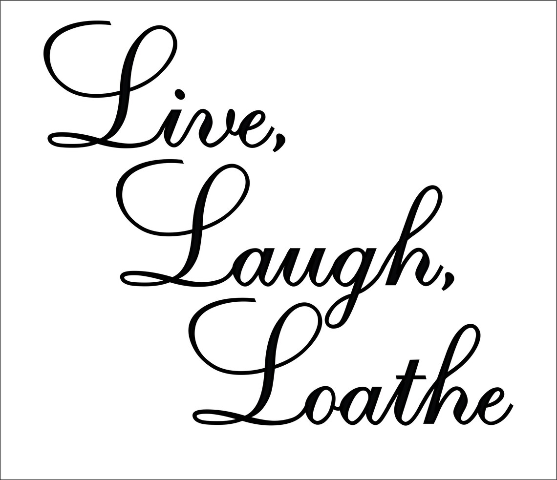Live Laugh Loathe Vinyl Car Decal Bumper Window Sticker Funny - Etsy