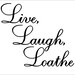 Live Laugh Loathe Vinyl Car Decal Bumper Window Sticker Funny Quote - Etsy