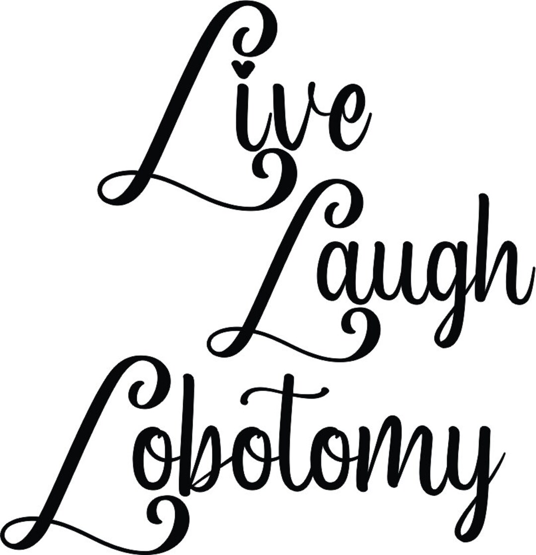 Live Laugh Lobotomy Vinyl Car Decal Bumper Window Sticker Funny Quote ...