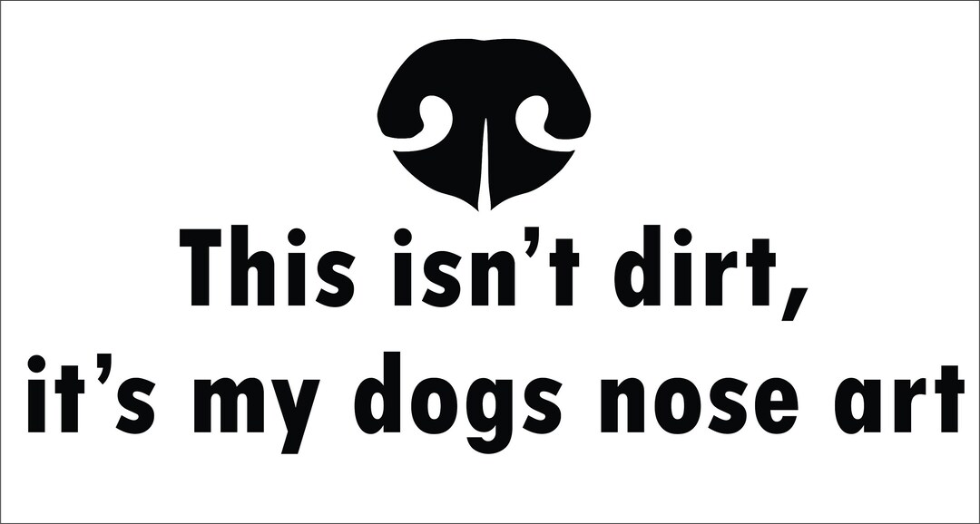 Dog Nose Art Vinyl Car Decal Bumper Window Sticker Funny Quote - Etsy
