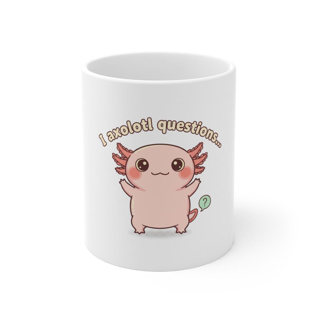 I Axolotl Questions Axolotl Mug | Cute Amphibian Coffee Mug - Etsy