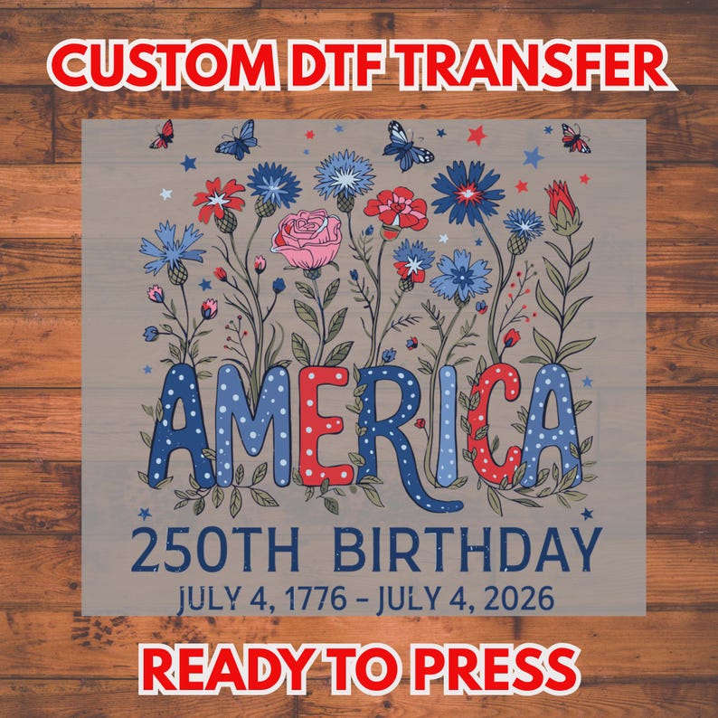 America 250th Birthday Floral DTF Transfer, Patriotic July 4 1776-2026 ...