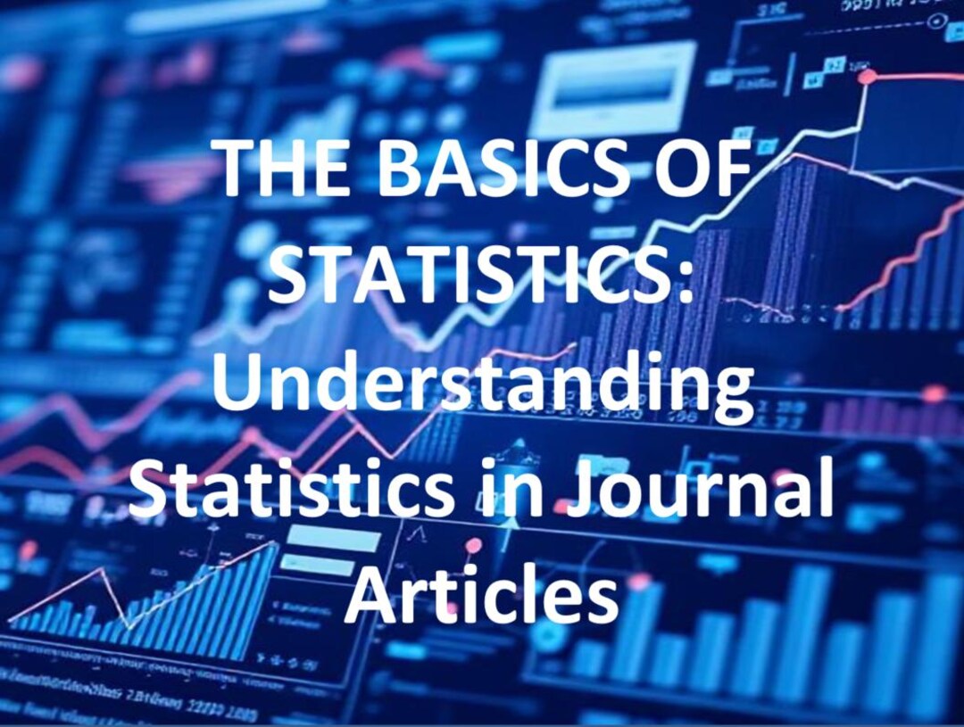 The Basics of Statistics: Understanding Statistics in Journal Articles ...