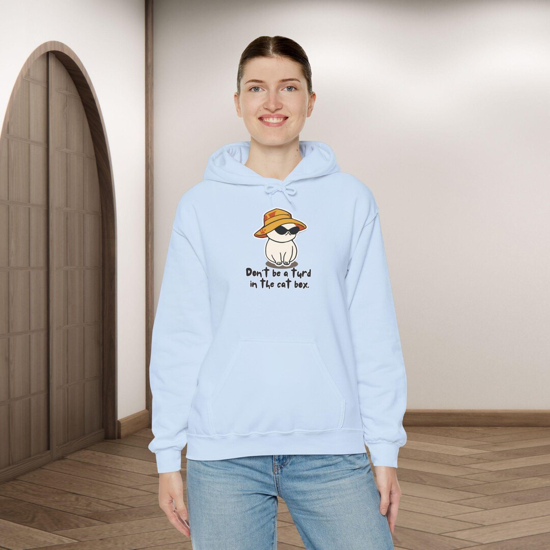 Cat in Sun Hat Dont Be a Turd in the Cat Box Hoodie | Cute Cat ...
