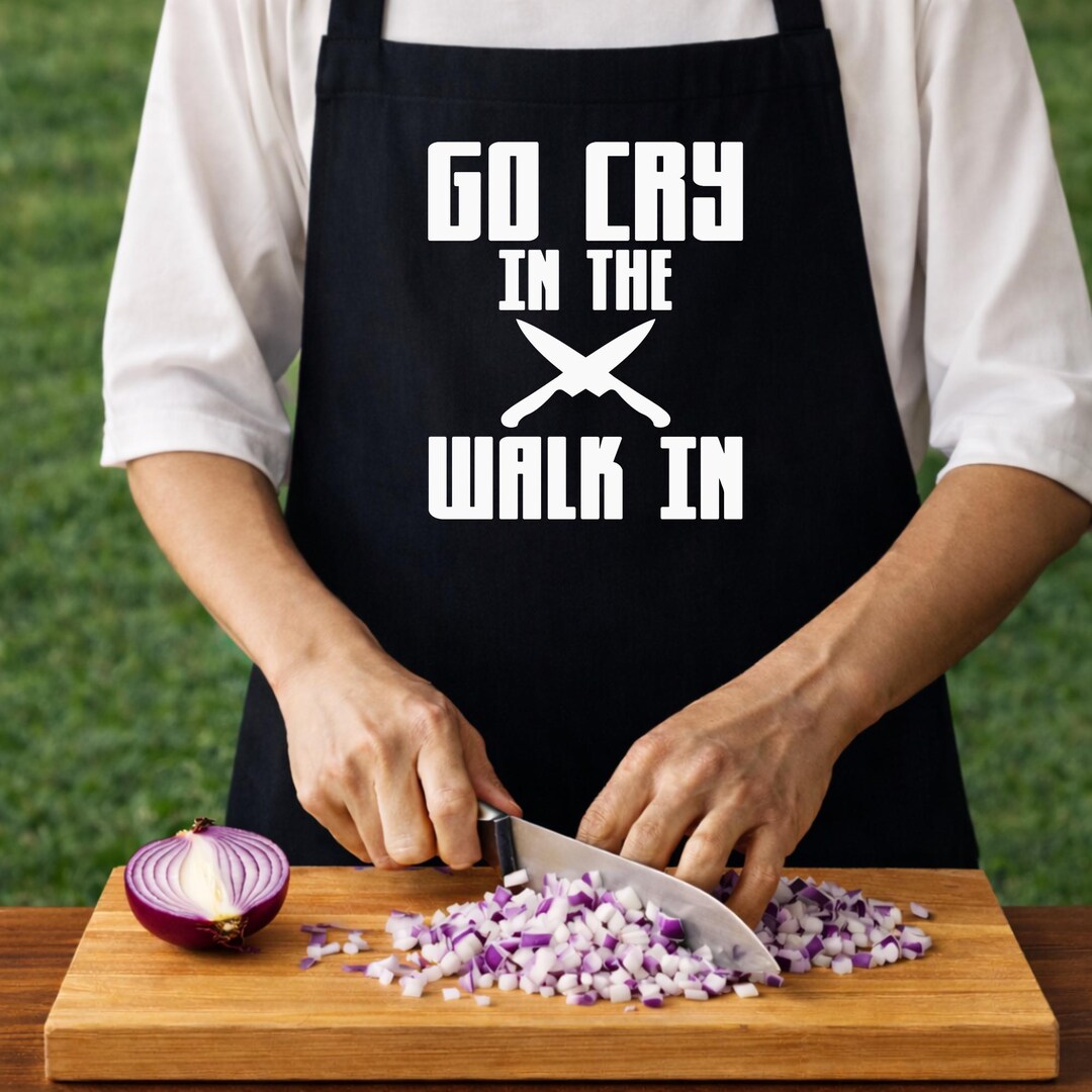 Go Cry in the Walk-in Apron – Funny Kitchen & Restaurant Apron – Unisex ...