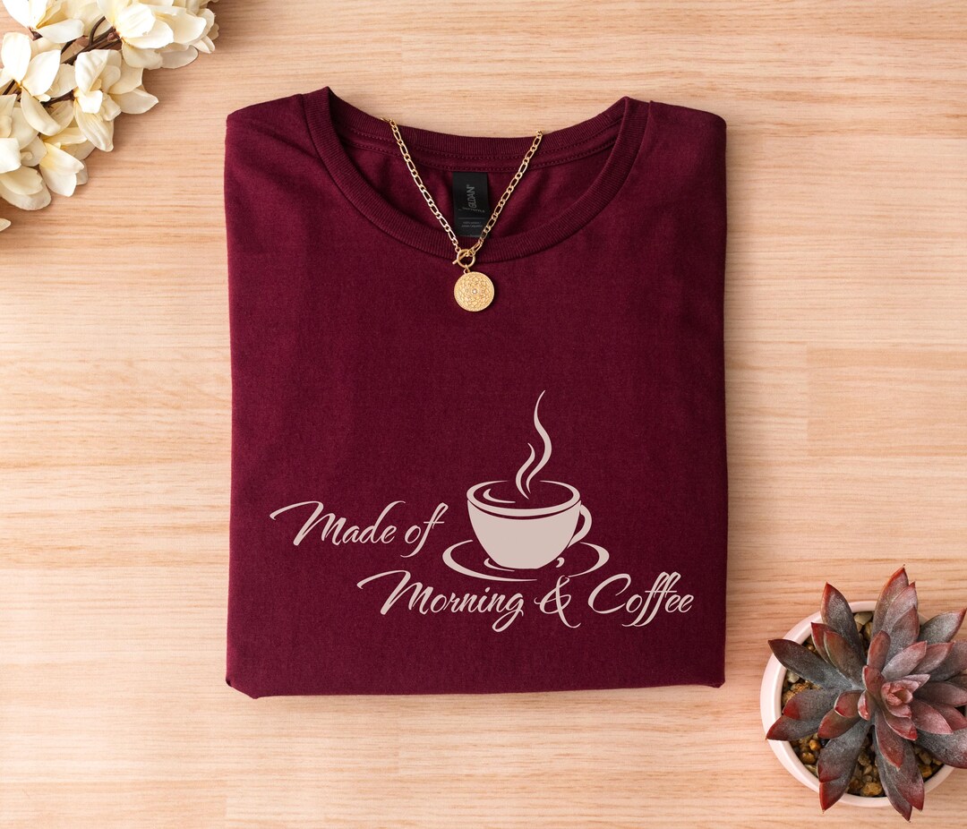 Made of Morning and Coffee Shirt, Coffee Lover Gift, Cozy Sweatshirt ...