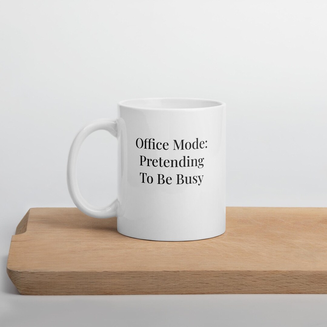 Office Mode Pretending to Be Busy – Work & Office Mug - Etsy