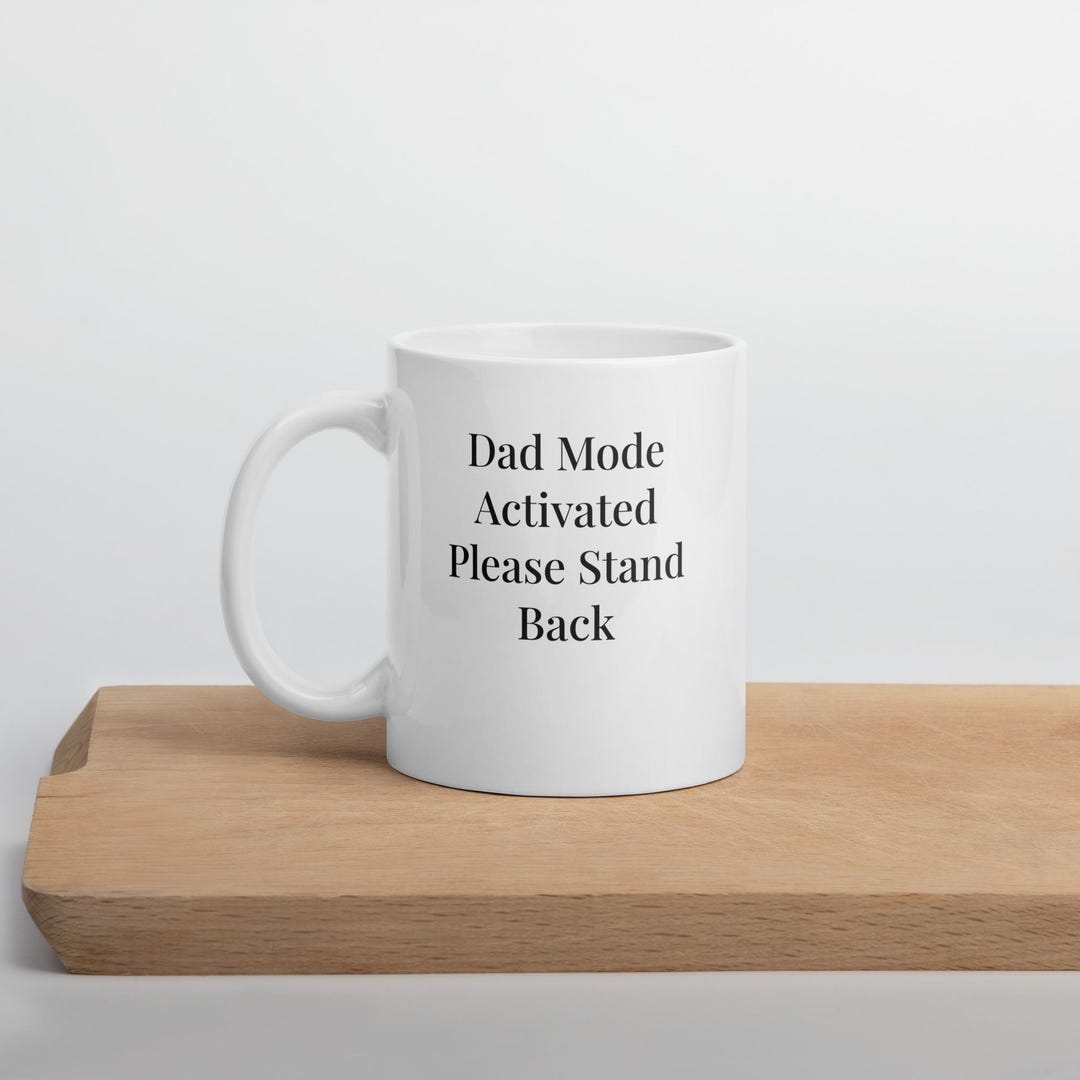 Dad Mug – Dad Mode Activated Please Stand Back - Etsy