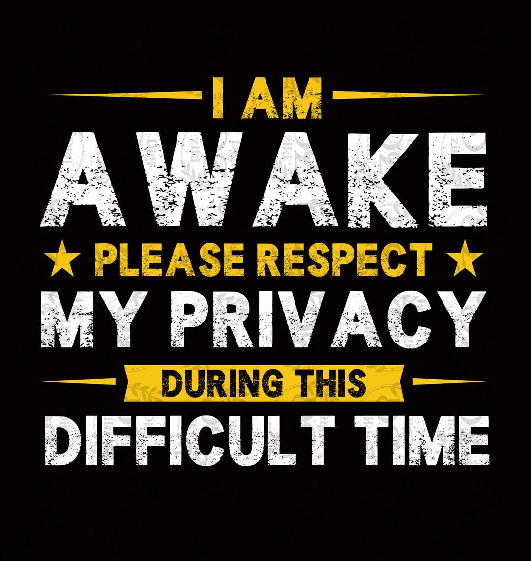 I Am Awake, Respect My Privacy PNG, Sarcastic Ironic Shirt (digital ...